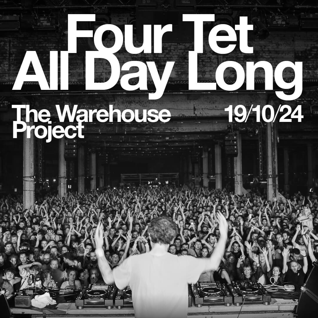 FOUR TET - ALL DAY LONG - The Warehouse Project