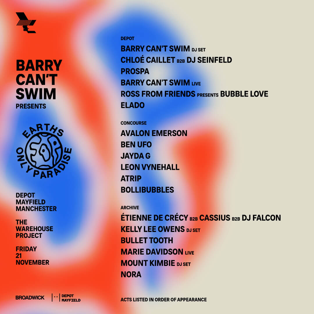 BARRY CAN'T SWIM - EARTH'S ONLY PARADISE - The Warehouse Project