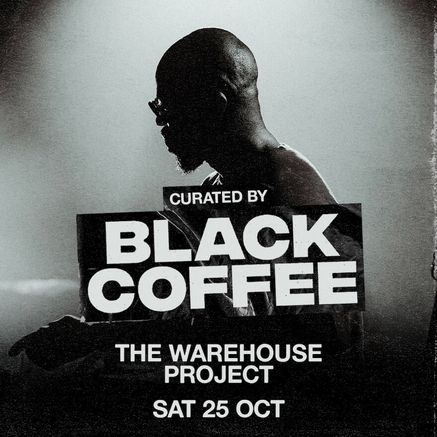 25.10 /// BLACK COFFEE - The Warehouse Project